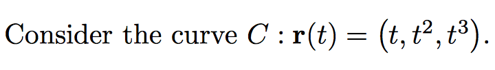 Solved: Consider The Curve C: R(t) - (t, T^2, T^3). Find T... | Chegg.com
