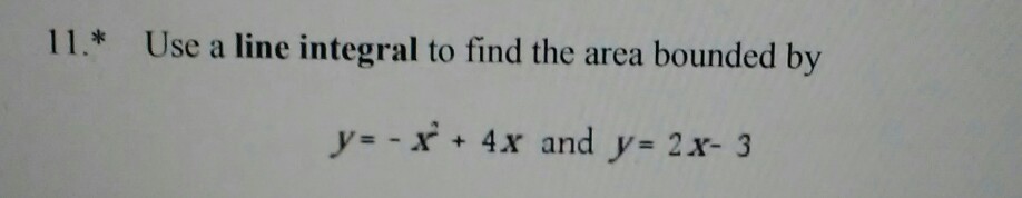 Solved 11.* Use a line integral to find the area bounded by | Chegg.com