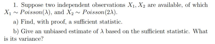 Solved 1. Suppose two independent observations Xi, X2 are | Chegg.com