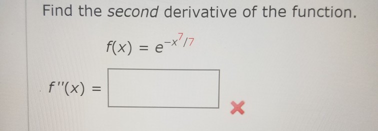 Solved Find the second derivative of the function f(x) = | Chegg.com