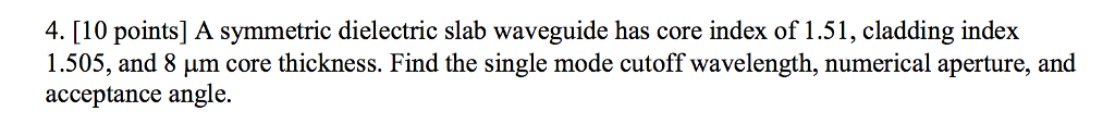 Solved 4. [10 points] A symmetric dielectric slab waveguide | Chegg.com