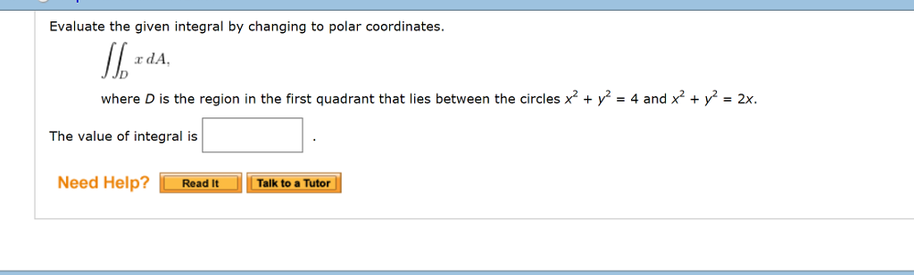 Solved Evaluate the given integral by changing to polar | Chegg.com