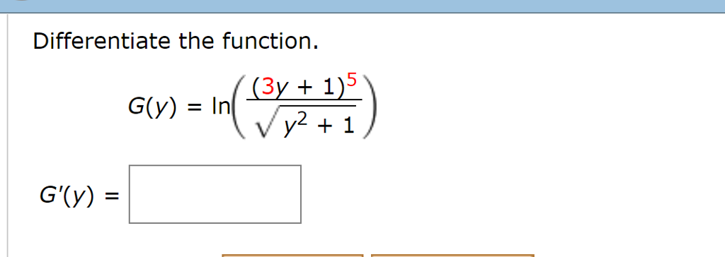 Solved Differentiate the function. G(y) = ln (3y + | Chegg.com Solved Differentiate the function. G(y) = ln (3y + | Chegg.com