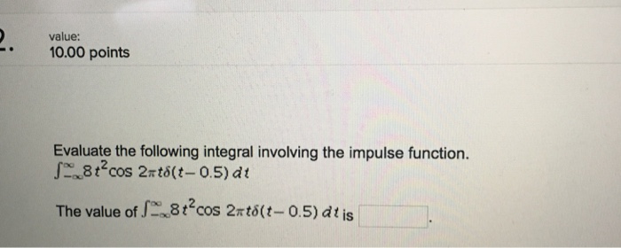 Solved Evaluate the following integral involving the impulse | Chegg.com
