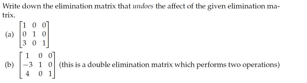 Solved Write down the elimination matrix that undoes the | Chegg.com
