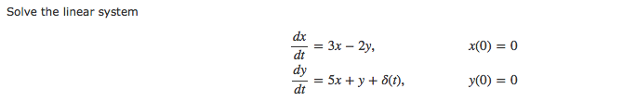 Solved Solve the linear system dx/dt = 3x - 2y, x(0) = 0, | Chegg.com