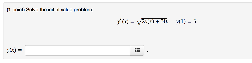 Solved (1 point) Solve the initial value problem: y(x) | Chegg.com