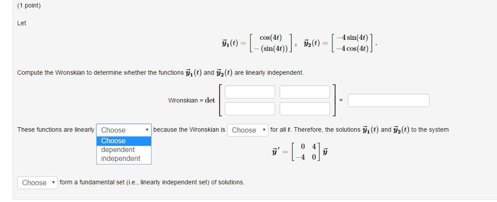 Solved 1 point) Let cos(4t) 4 sin(4t) (t) (sin (4t)) 4 | Chegg.com