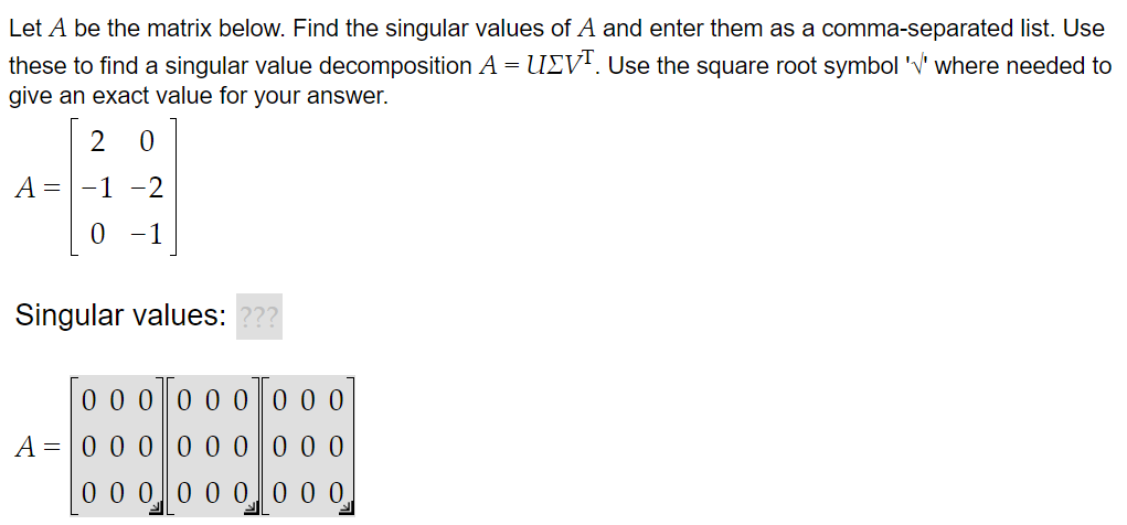 Solved Let A be the matrix below. Find the singular values | Chegg.com