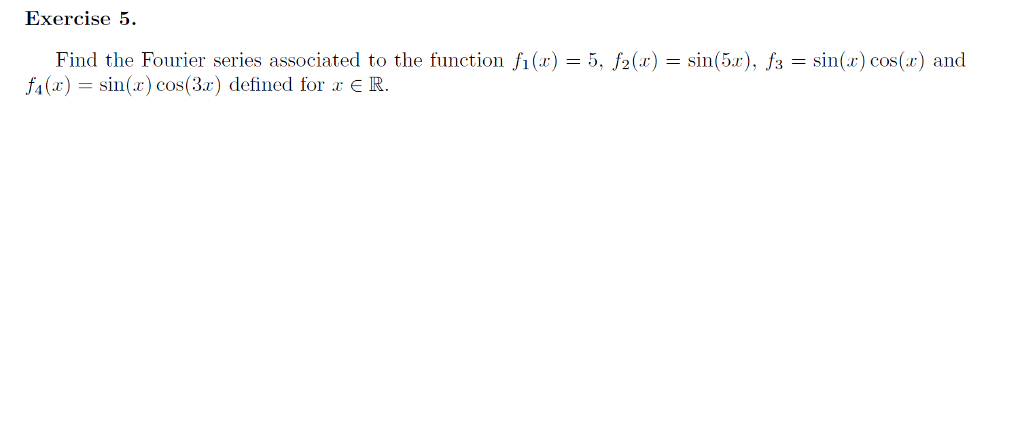 Solved Exercise 5. Find the Fourier series associated to the | Chegg.com