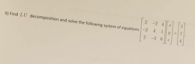 Solved 9) Find LU decomposition and solve the following | Chegg.com