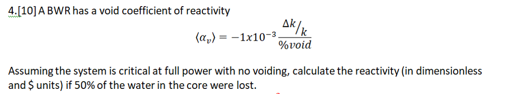 Solved 4.[10] A BWR has a void coefficient of reactivity | Chegg.com