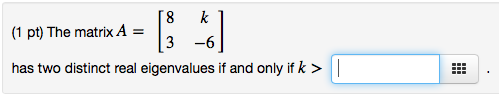 Solved The matrix A = [3 -6 8 k] has two distinct real | Chegg.com