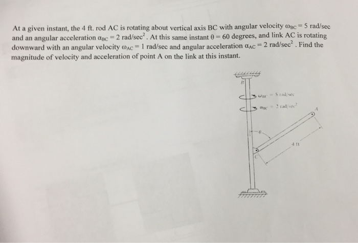 Solved At a given instant, the 4 ft. rod AC is rotating | Chegg.com