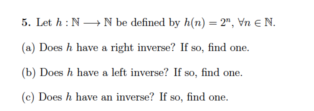 Solved Let h: N rightarrow N be defined by h(n) = 2^n, | Chegg.com Solved Let h: N rightarrow N be defined by h(n) = 2^n, | Chegg.com