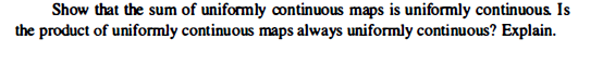Solved Show that the sum of uniformly continuous maps is | Chegg.com