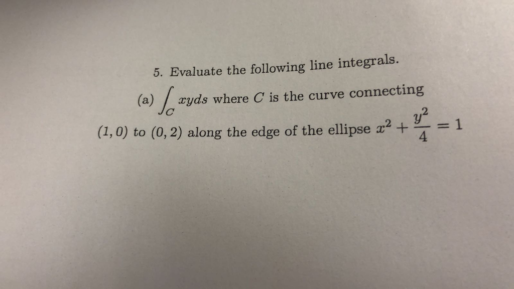 Solved 5. Evaluate the following line integrals. (a) zyds | Chegg.com