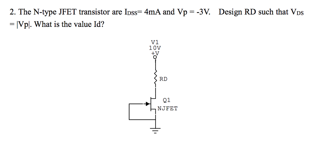 Solved 2. The N-type JFET transistor are IDs-4 nA and Vp | Chegg.com