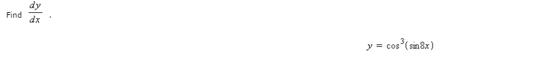 Solved Find dy/dx. Y = cos^3(sin8x) Find dy/dx. Y = | Chegg.com
