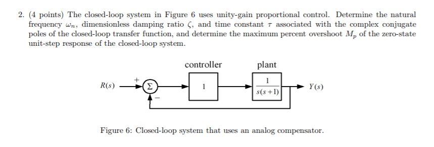 Solved 2. (4 points) The closed-loop system in Figure 6 uses | Chegg.com