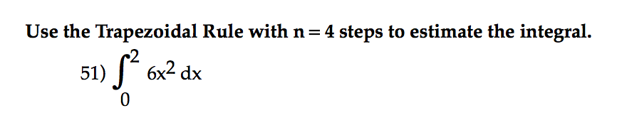 Solved Use the Trapezoidal Rule with n = 4 steps to estimate | Chegg.com