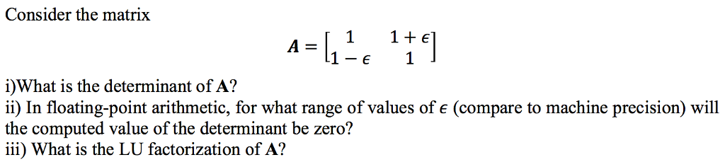 Solved Consider the matrix A-1 1+e i)What is the determinant | Chegg.com