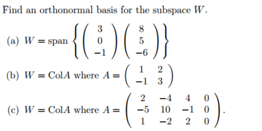 Solved Find an orthonormal basis for the subspace W. W = | Chegg.com