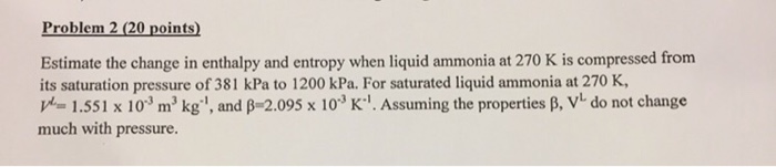 Solved Estimate the change in enthalpy and entropy when | Chegg.com