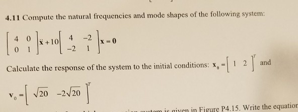 Solved 4.11 Compute the natural frequencies and mode shapes | Chegg.com