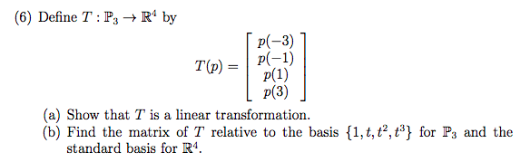 Solved (6) Define T : P3 → R4 by p(-3) p(3) (b) Find the | Chegg.com