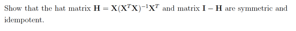 Solved Show that the hat matrix H = X (XTX)-XT and matrix | Chegg.com