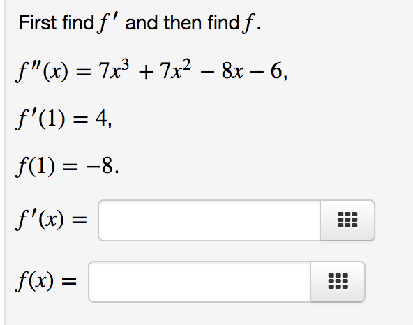 Solved First find f' and then find f f'(x) = f(x) = | Chegg.com