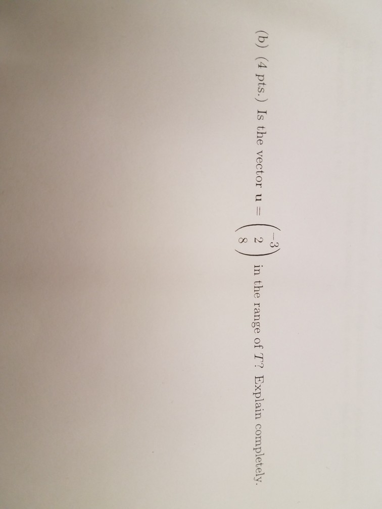 Solved Let T = R4 → R3 be a linear transformation and let | Chegg.com