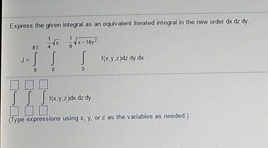 Solved Express the given integral as an equivalent iterated | Chegg.com