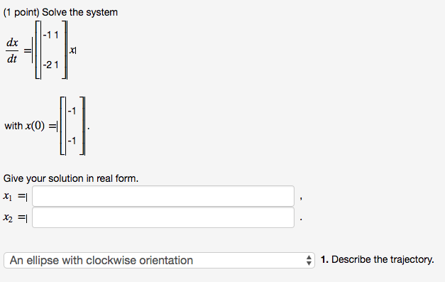 Solved Solve the system dx/dt = |[|-1 -2 1 1]| x| with | Chegg.com