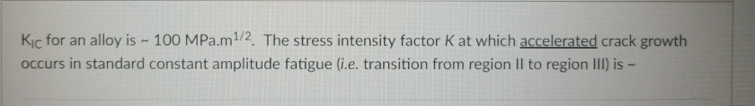 Kic for an alloy is 100 MPa.m1/2. The stress | Chegg.com