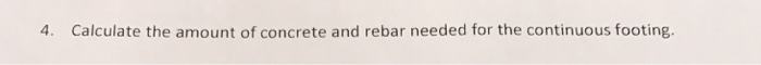 Solved 4. Calculate the amount of concrete and rebar needed | Chegg.com