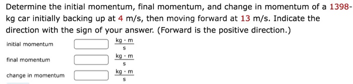 Solved Determine the initial momentum, final momentum, and | Chegg.com