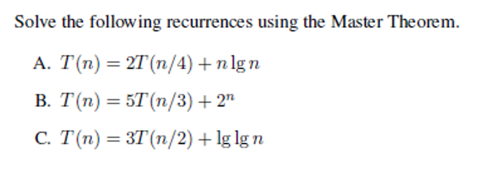 Solved Solve the following recurrences using the Master | Chegg.com