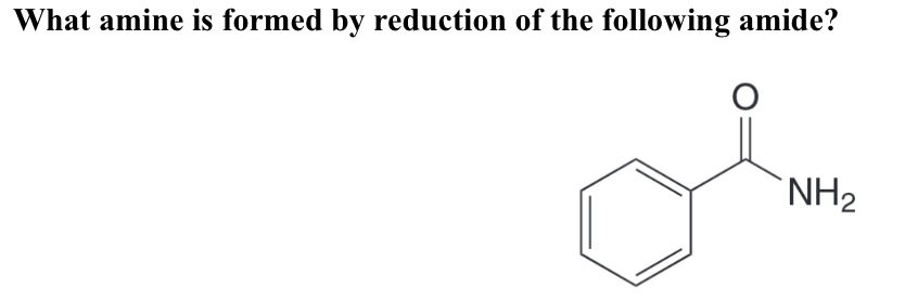 Solved What amine is formed by reduction of the following | Chegg.com