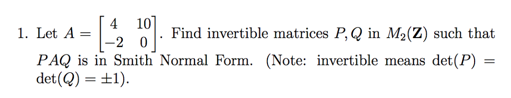Solved 4 10 2 0 1. Let A - 1- Find invertible matrices P, Q | Chegg.com