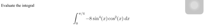 Solved Evaluate the integral integrate Pi to 0 -8 | Chegg.com