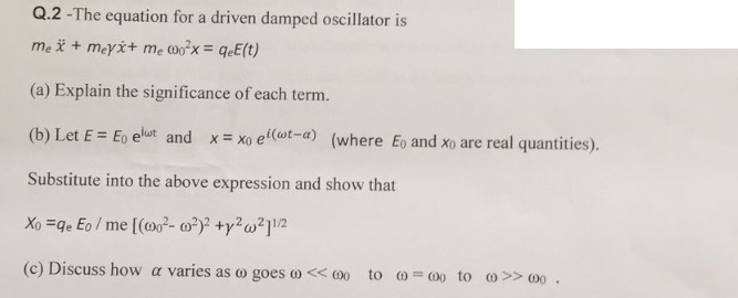 Solved 2 -The equation for a driven damped oscillator is (a) | Chegg.com