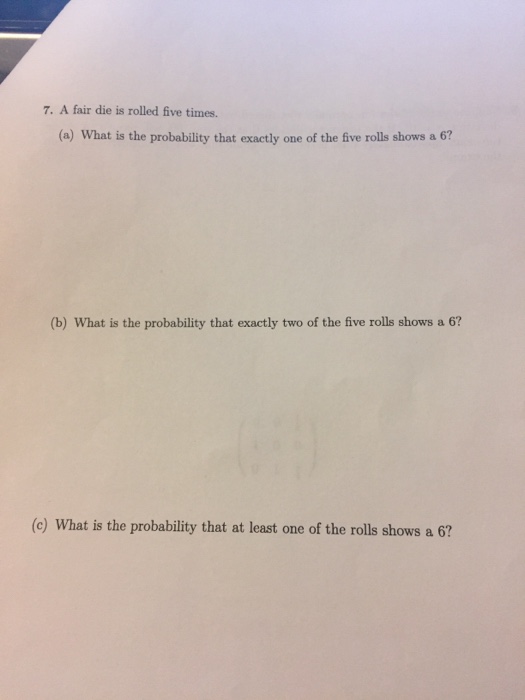 Solved A fair die is rolled five times. What is the | Chegg.com