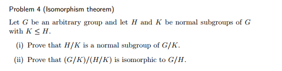 Solved Problem 4 (Isomorphism theorem) Let G be an arbitrary | Chegg.com