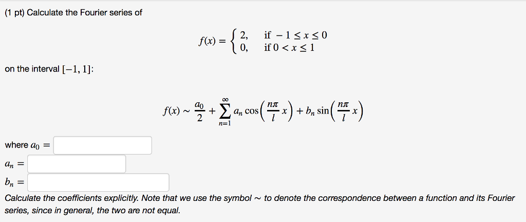 Solved (1 pt) Calculate the Fourier series of 2,if -1 | Chegg.com