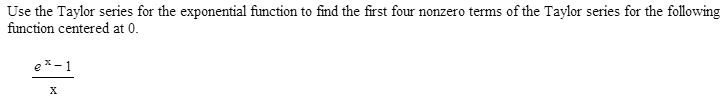 Solved Use the Taylor series for the exponential function to | Chegg.com