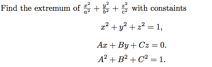 Solved Find the extremum of x^2/a^2 + y^2/b^2 + z^2/c^2 with | Chegg.com
