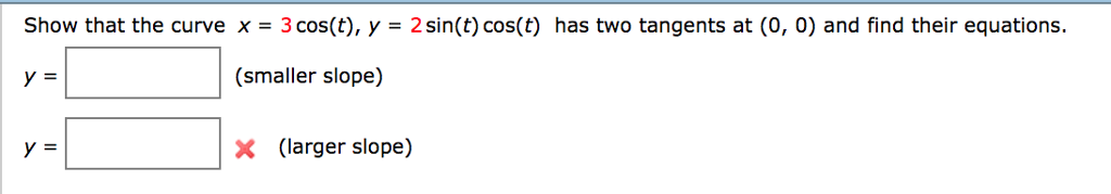 Solved Show that the curve x = 3 cos(t), y = 2 sin(t) cos(t) | Chegg.com