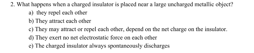 Solved 2. What happens when a charged insulator is placed | Chegg.com